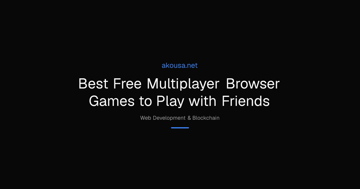 Best Free Multiplayer Browser Games to Play with Friends | Akousa